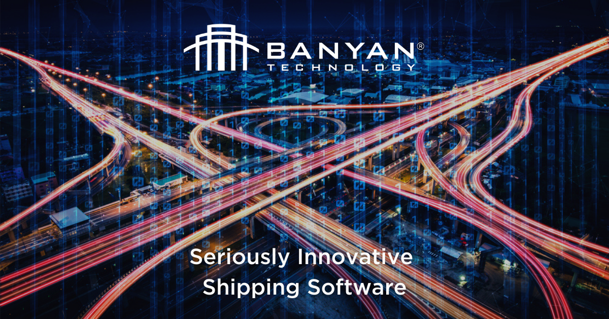 Seriously Innovative Shipping Software | Banyan Technology